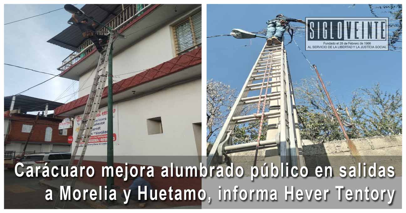 Carácuaro mejora alumbrado público en salidas a Morelia y Huetamo ...